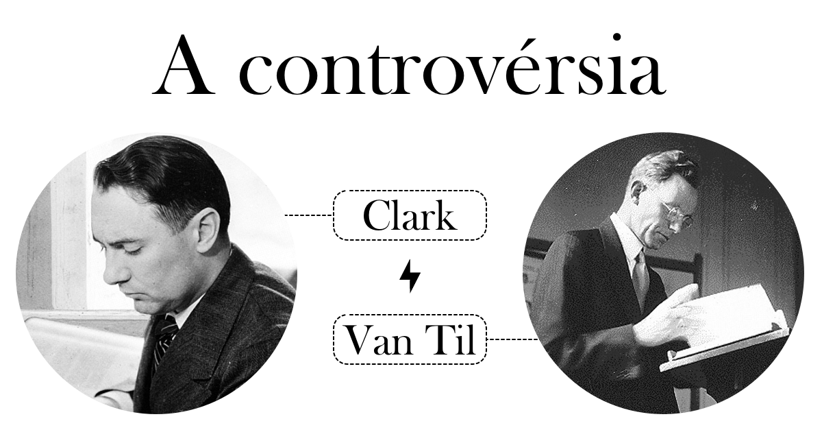 A controvérsia Clark/Van Til | David Portela